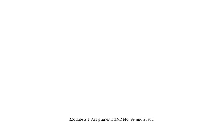 ACC 427 Module Assignment: Exploring SAS No. 99 and Fraud Detection ...