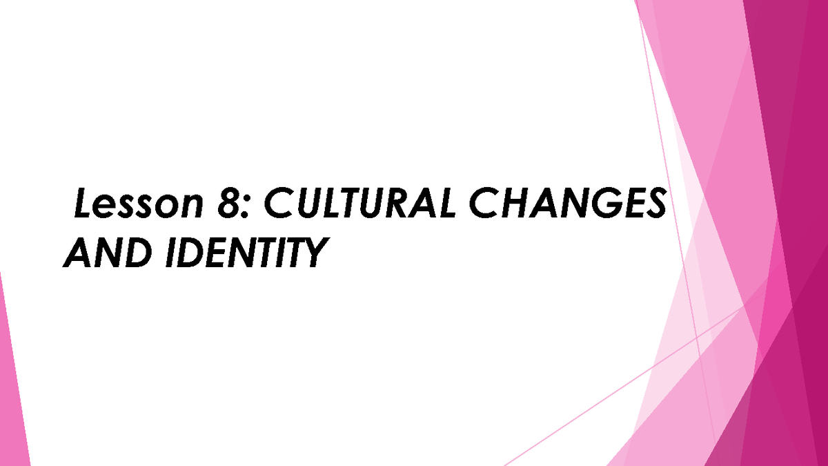 Lesson-8 - Lecture notes Lesson 8 - Lesson 8: CULTURAL CHANGES AND ...