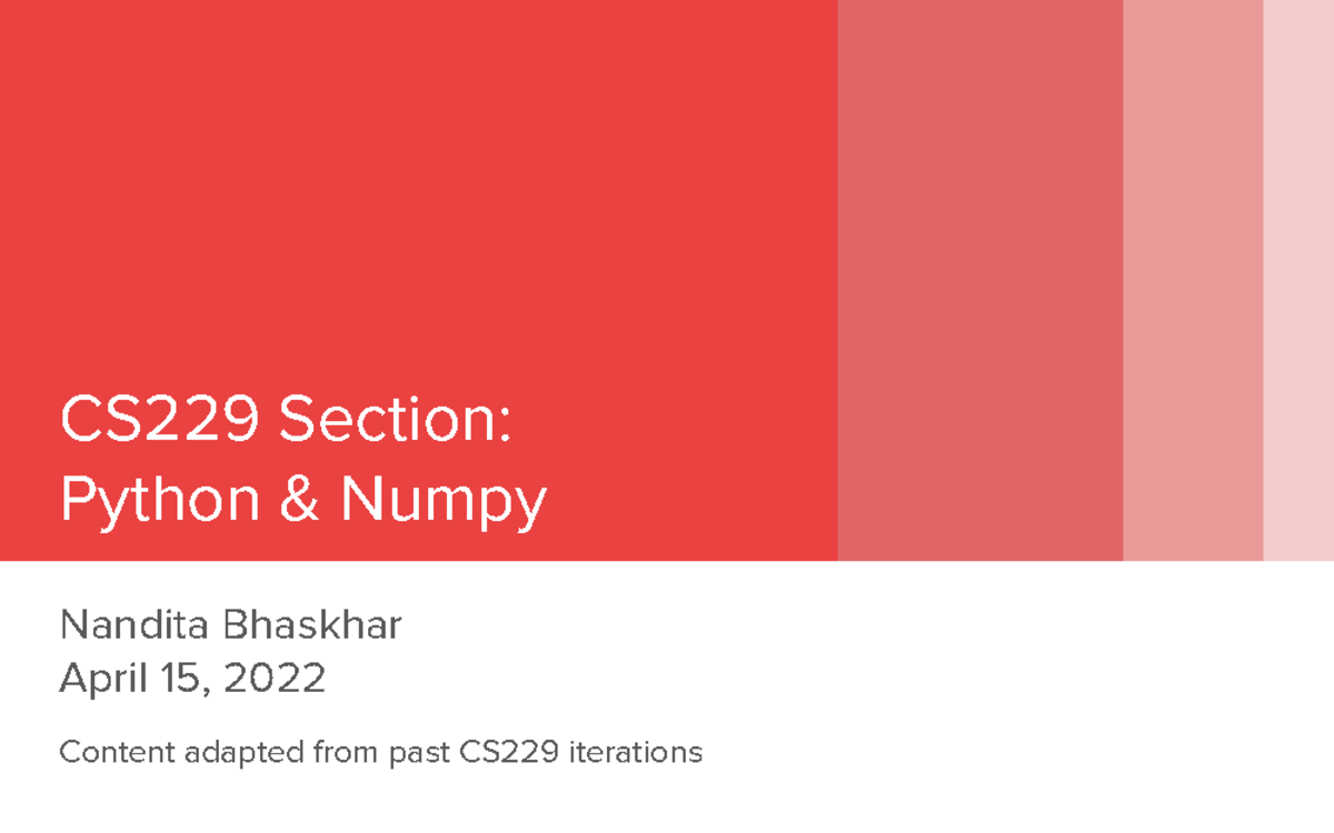 CS229 Python - CS229 Section: Python & Numpy ####### Nandita Bhaskhar ####### April 15, 2022 ...