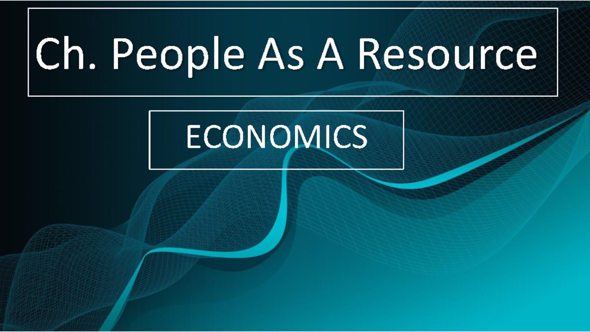 People As A Resource notes - Ch. People As A Resource ECONOMICS Topics ...