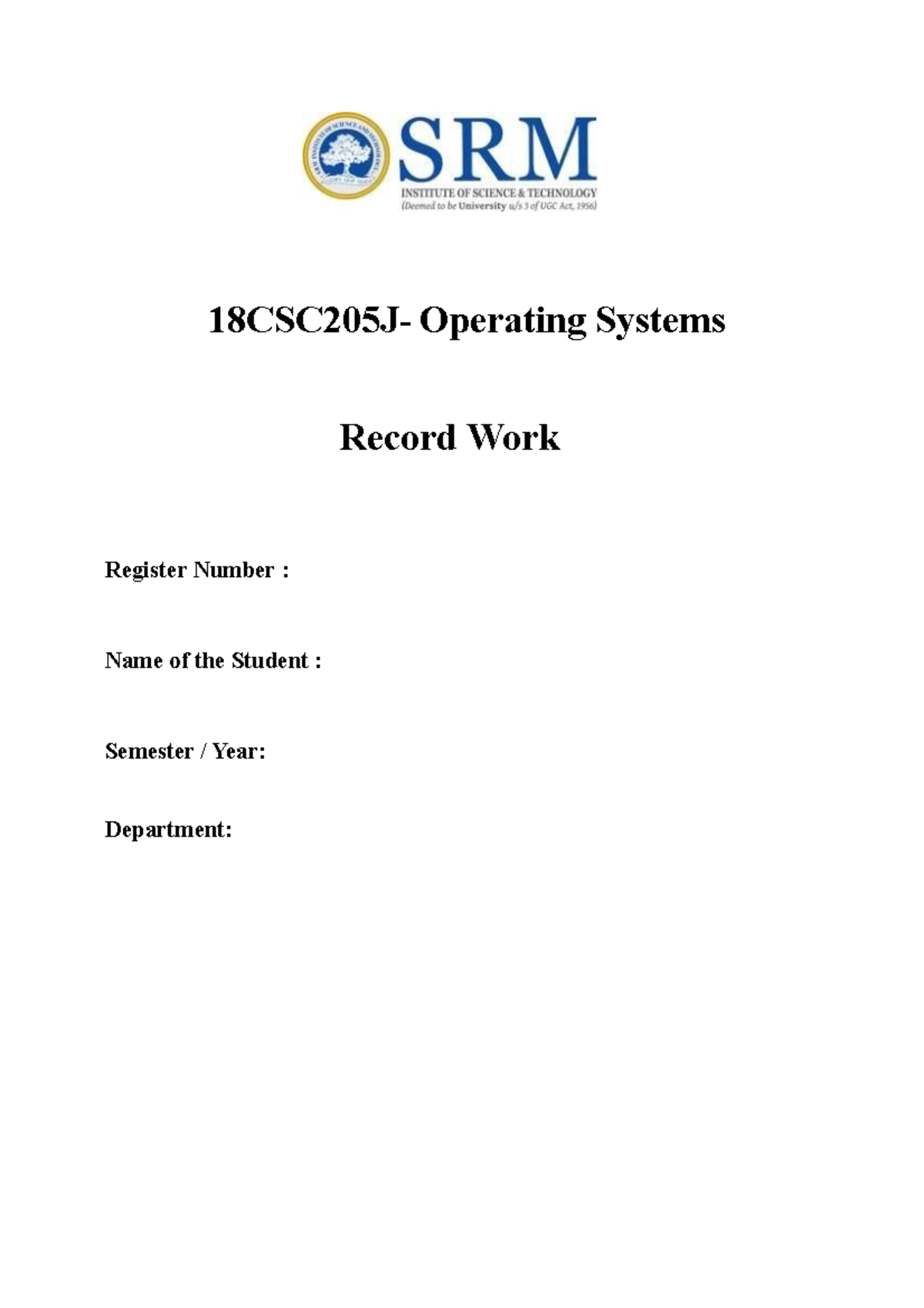 OS-Lab record - 18CSC205J- Operating Systems Record Work Register Number : Name of the Student ...