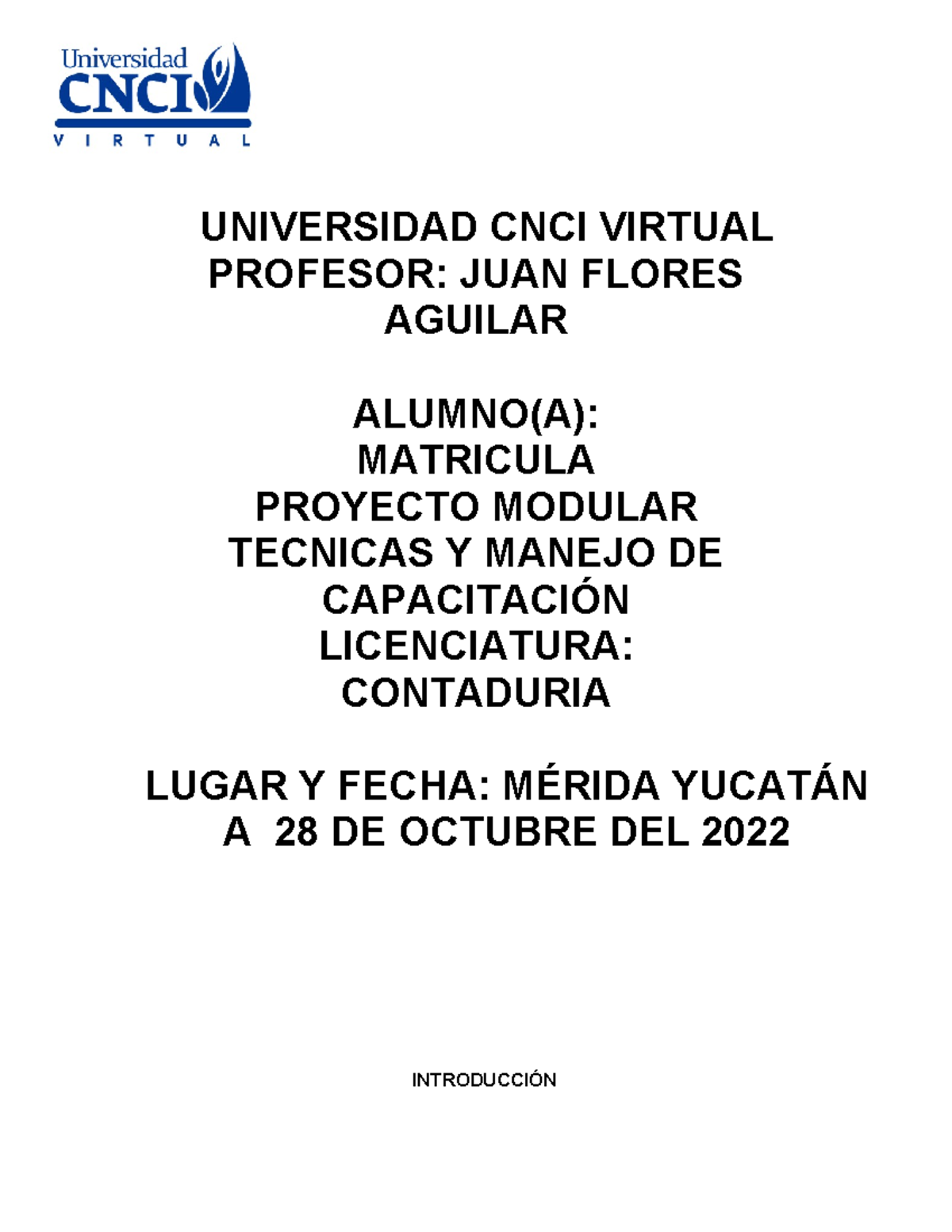 Proyecto Modular - UNIVERSIDAD CNCI VIRTUAL PROFESOR: JUAN FLORES AGUILAR ALUMNO(A): MATRICULA ...