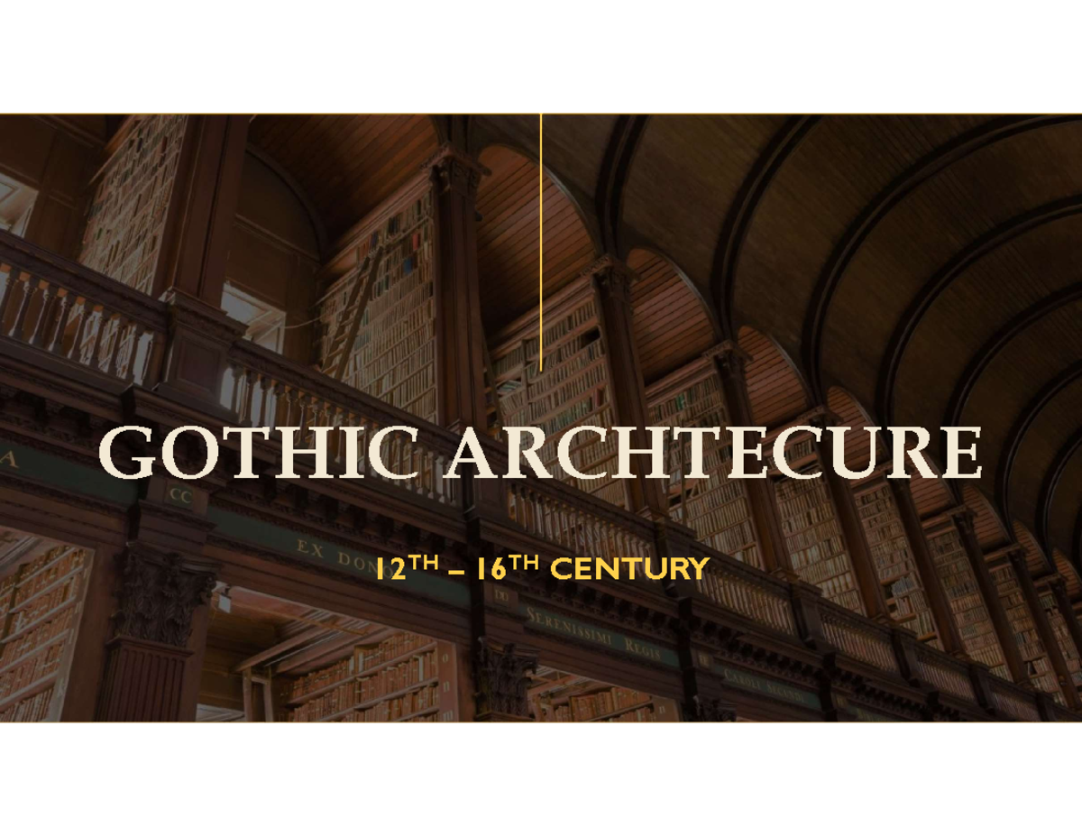 Gothic+Architecture - GOTHIC ARCHTECURE 12 TH – 16 TH CENTURY REVIEW ON ...