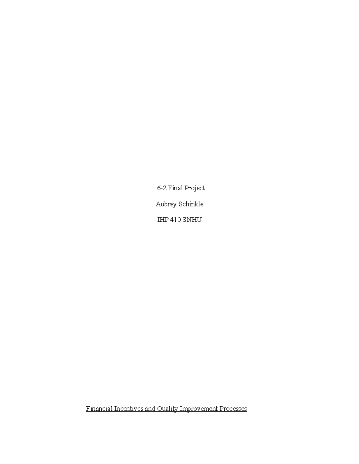 IHP 410 6-2 Final Project: Financial Incentives in Care Quality ...