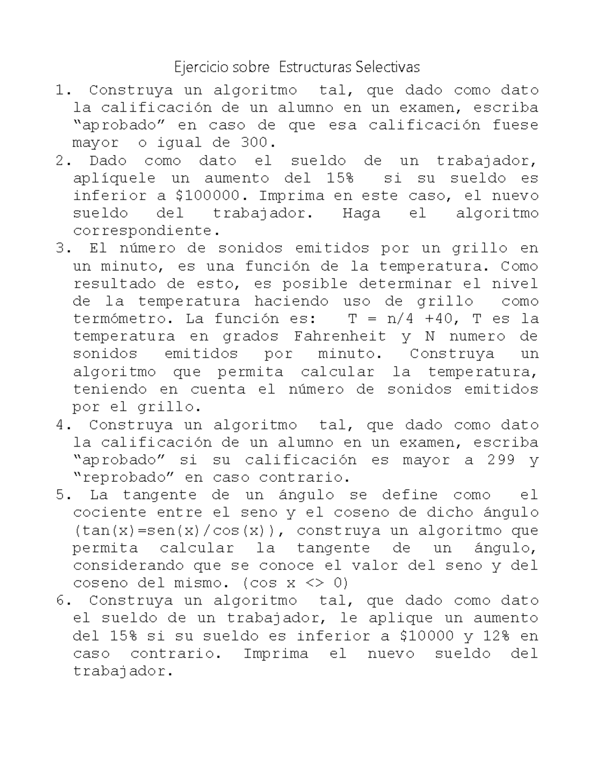 Ejercicios de Estructuras Selectivas - Ejercicio sobre Estructuras Selectivas 1. Construya un ...