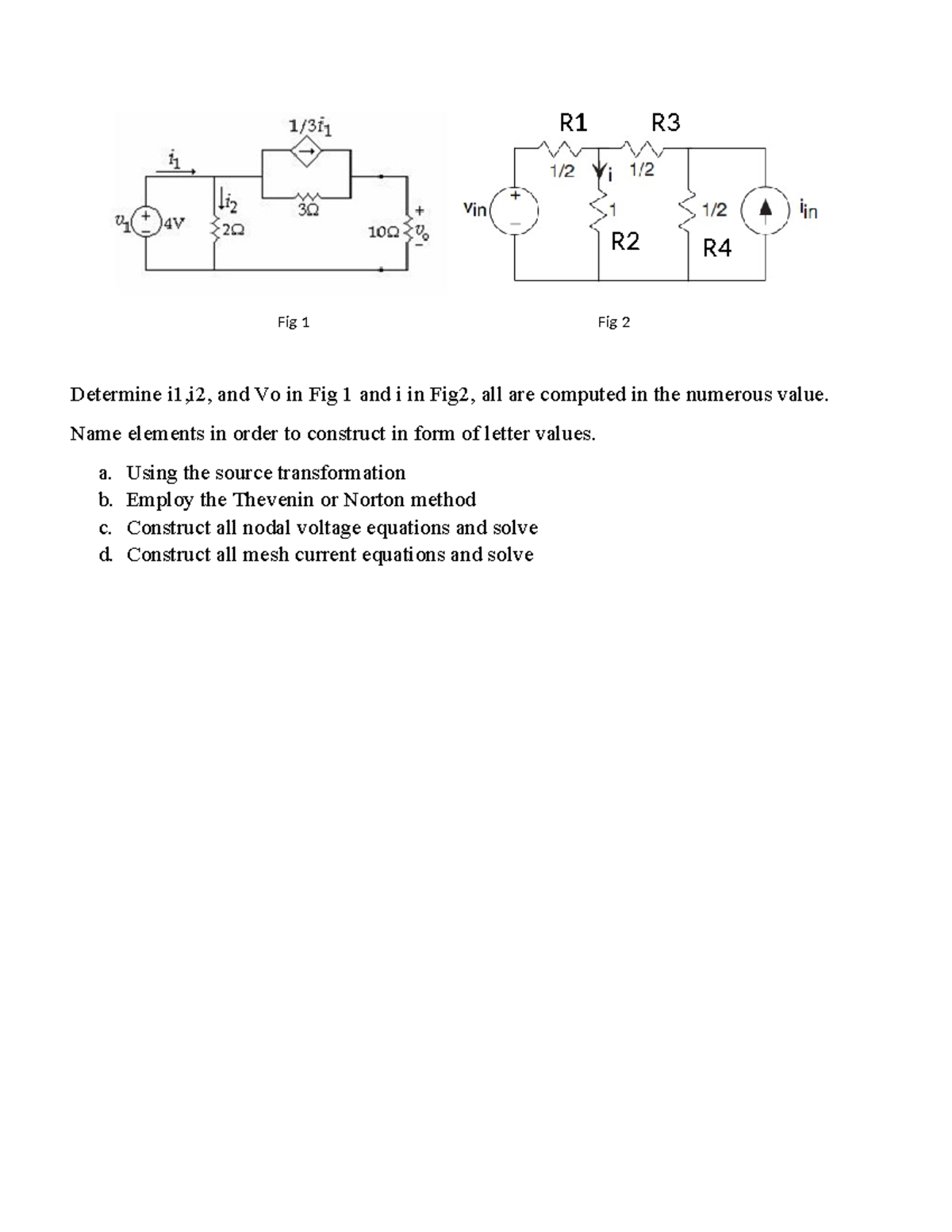 Assigment 2 fundamental method - Circuit Theory - Fig 1 Fig 2 Determine i1,i2, and Vo in Fig 1 ...