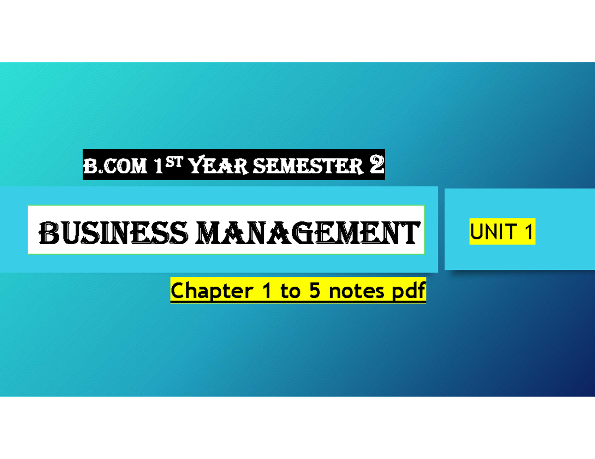 B.COM 1 Semester 2: Business Management Unit 1 Notes (Ch. 1-5) - Studocu