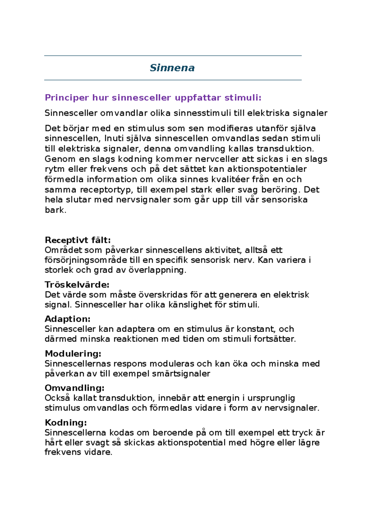 Sinnena - Anatomiska och Fysiologiska Principer för Sinnesceller - Studocu