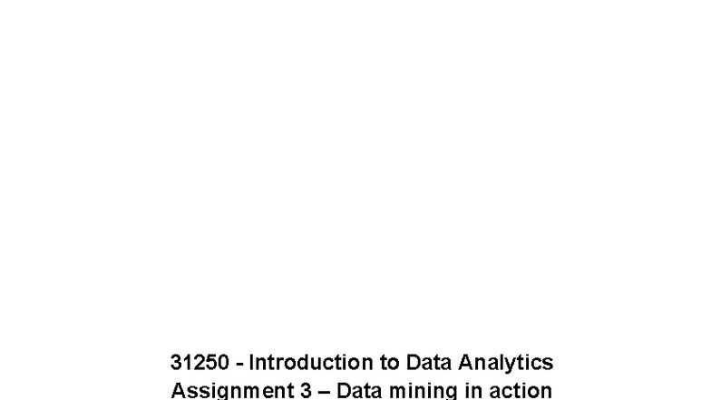 31250 Introduction to Data Analytics: Assignment 3 - Data Mining Techniques - Studocu