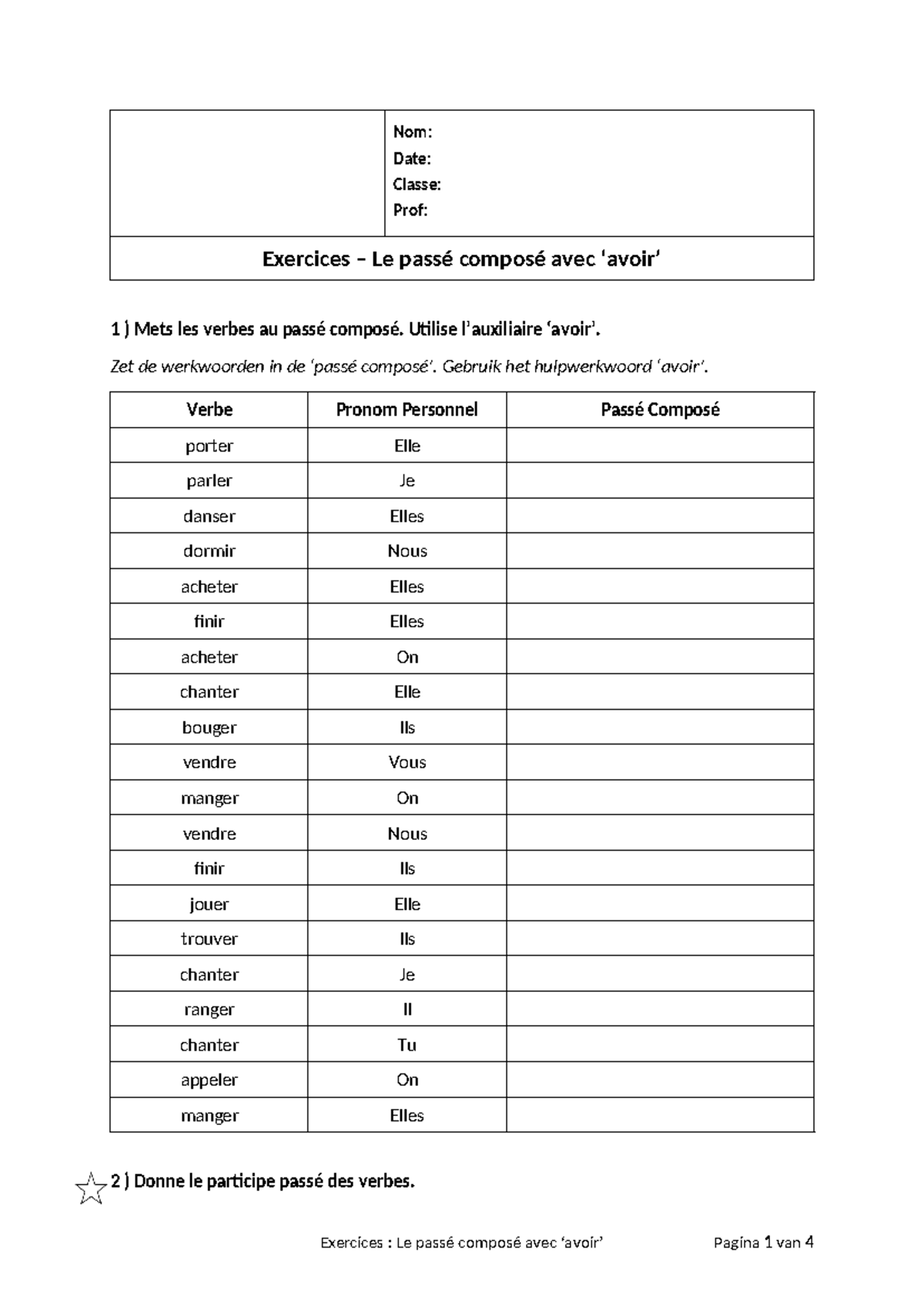 Exercices - Passé Composé Avoir - Nom: Date: Classe: Prof: Exercices ...