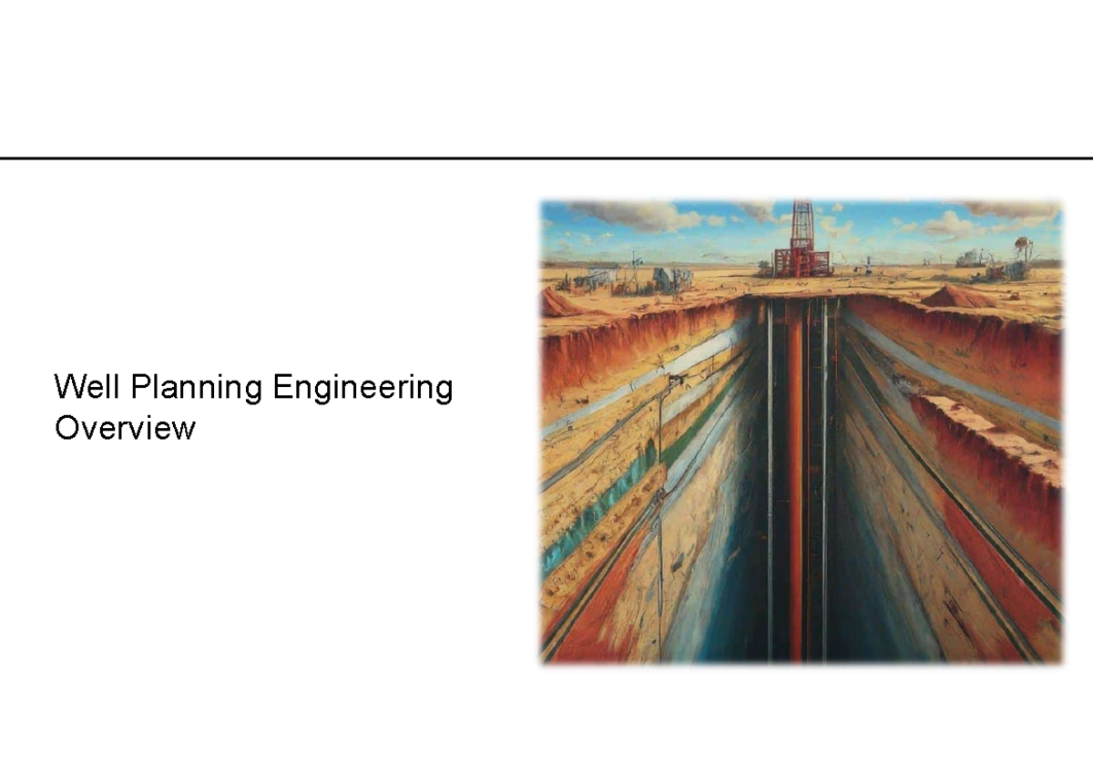Well Planning - Its main objective is to design and plan the drilling ...
