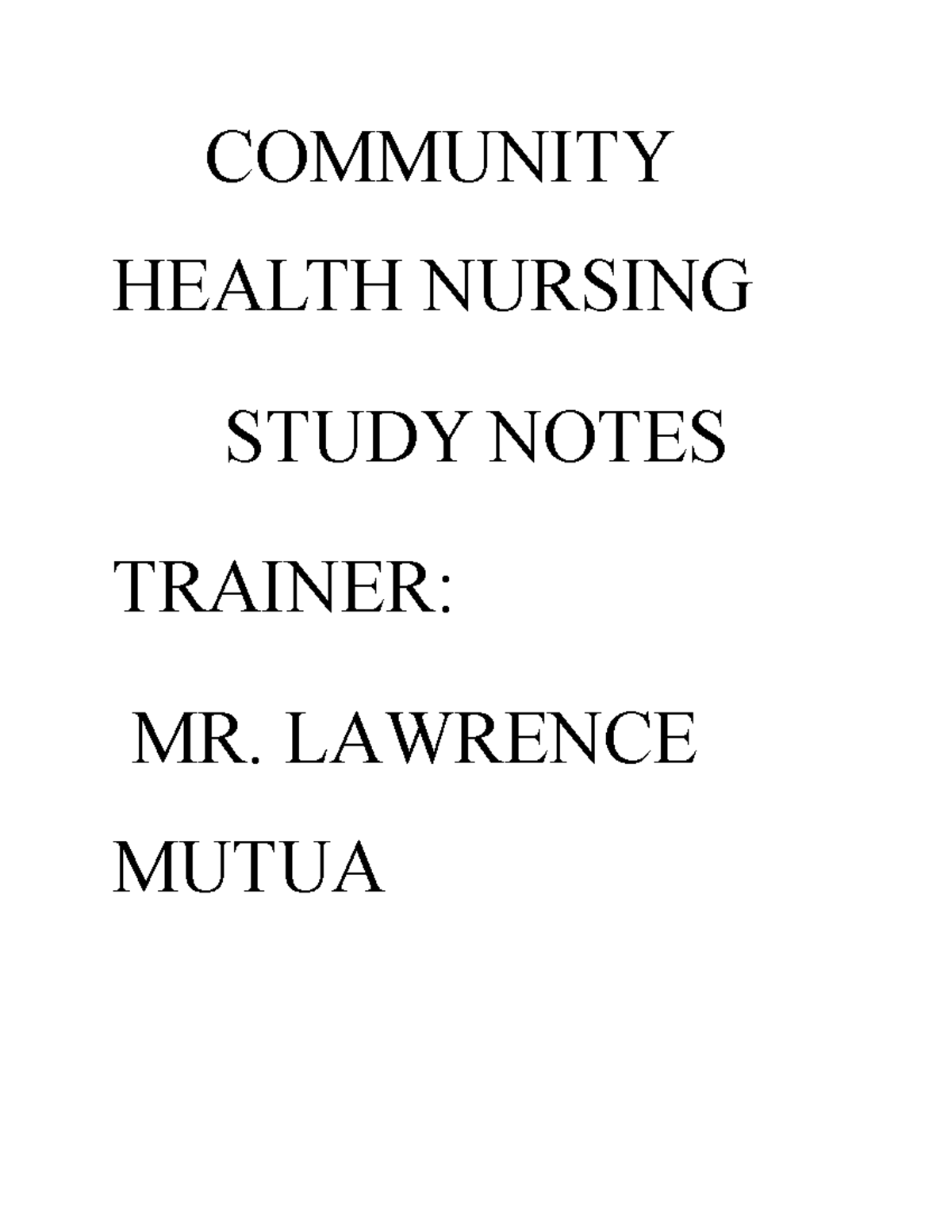 COMMUNITY HEALTH NURSING STUDY NOTES (CHN 101) - MR. LAWRENCE MUTUA ...