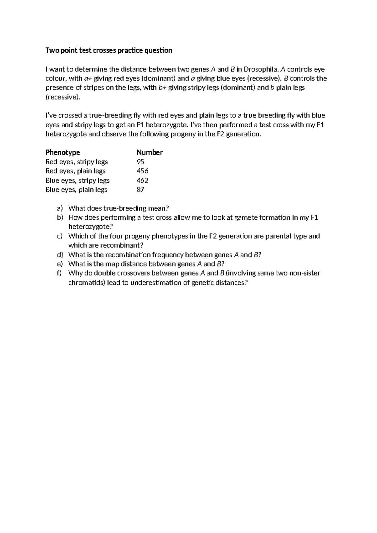 Two point test crosses practice question - A controls eye colour, with ...