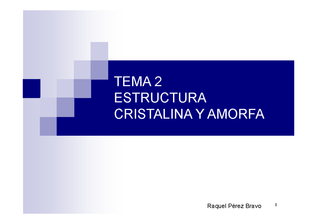 Tema 2 Estructura cristalina y amorfa - TEMA 2 ESTRUCTURA CRISTALINA Y ...