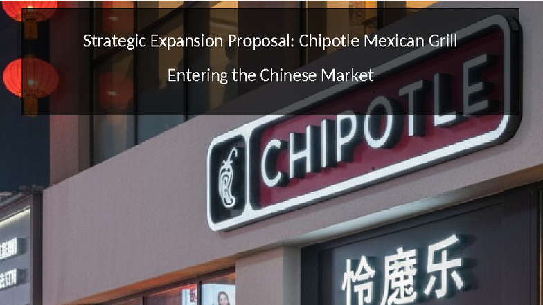 Strategic Expansion Proposal: Chipotle's Entry into China Market - Studocu