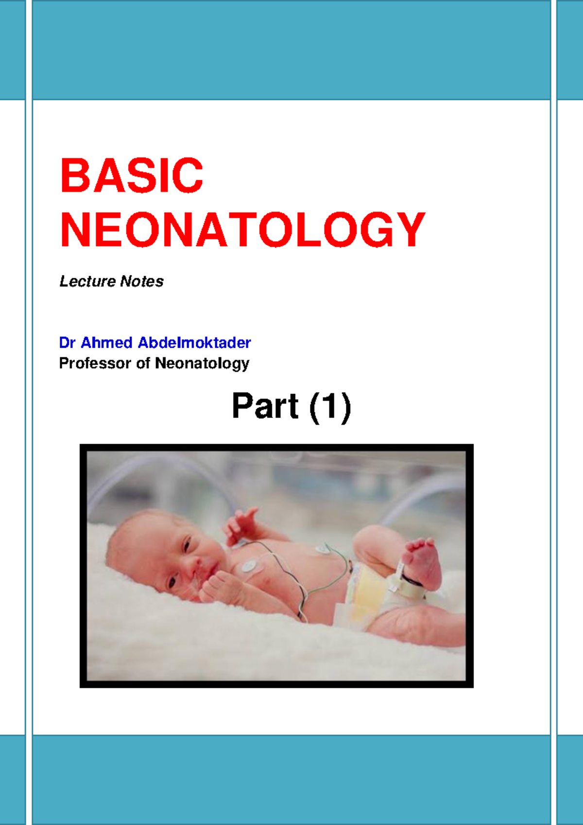BASIC NEONATOLOGY Lecture Notes (Part 1) by Dr. A. Abdelmoktader - Studocu