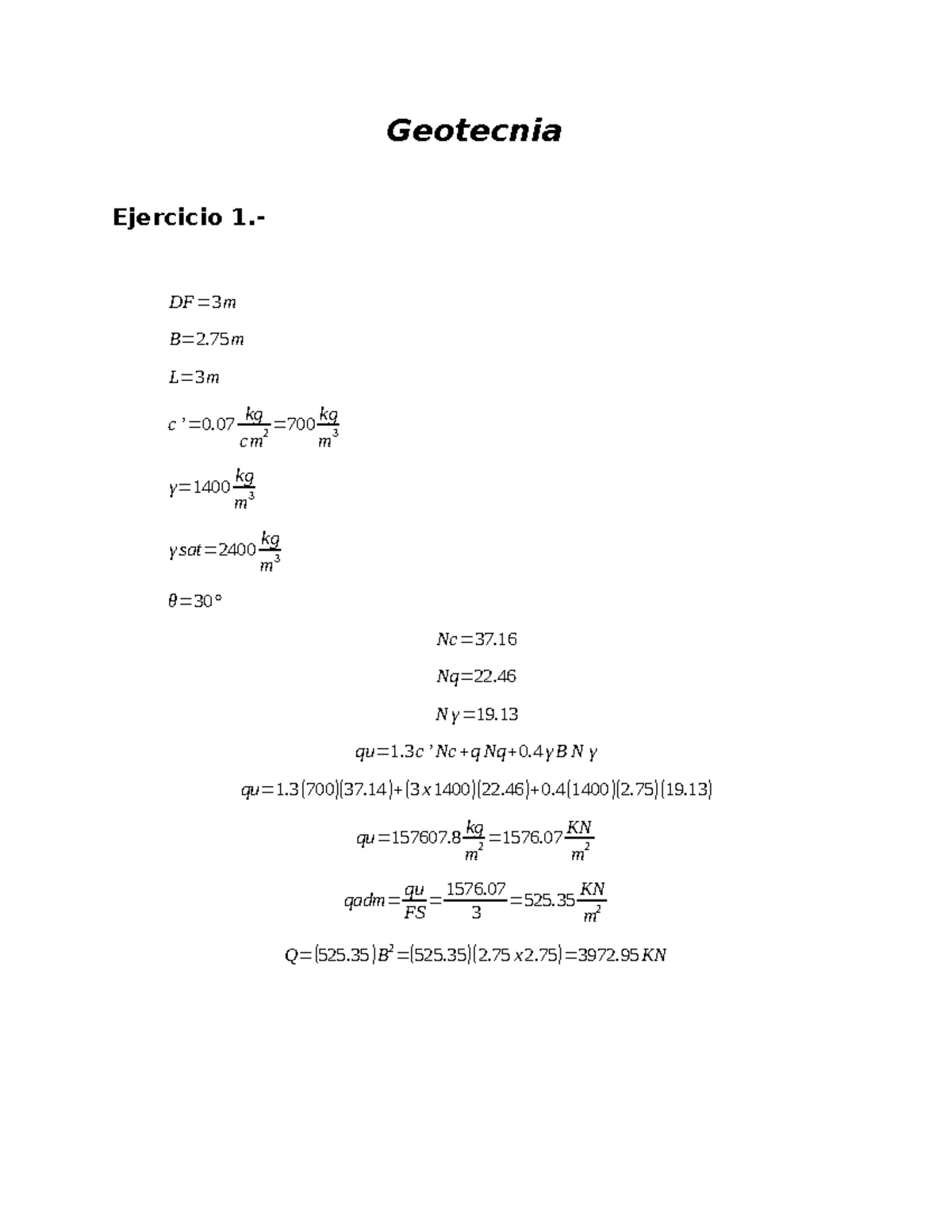 Geotecnia - Geotecnia Ejercicio 1.- DF = 3 m B=2 m L= 3 m c ’=0. kg c m ...