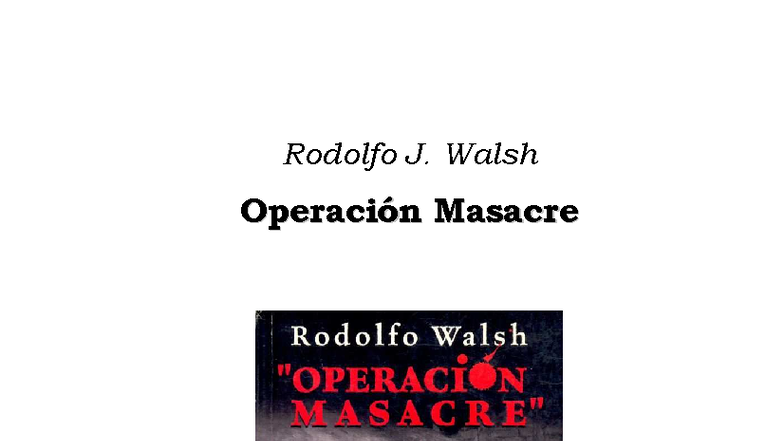Rodolfo J. Walsh: Análisis de "Operación Masacre" y su Impacto Cultural ...