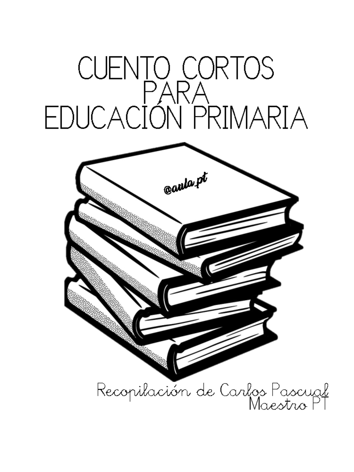 Cuentos Cortos para Educación Primaria - Recopilación de Carlos Pascual ...