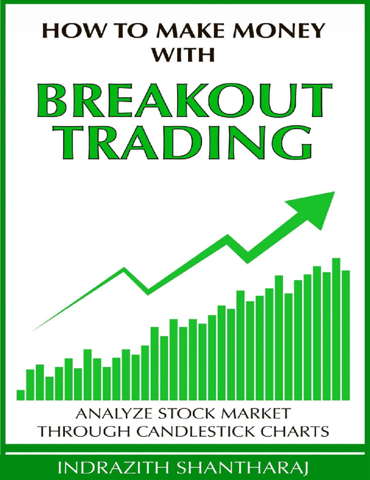 How to Make Money with Breakout Trading (Indrazith Shantharaj) - First published in 2020 Copy ...
