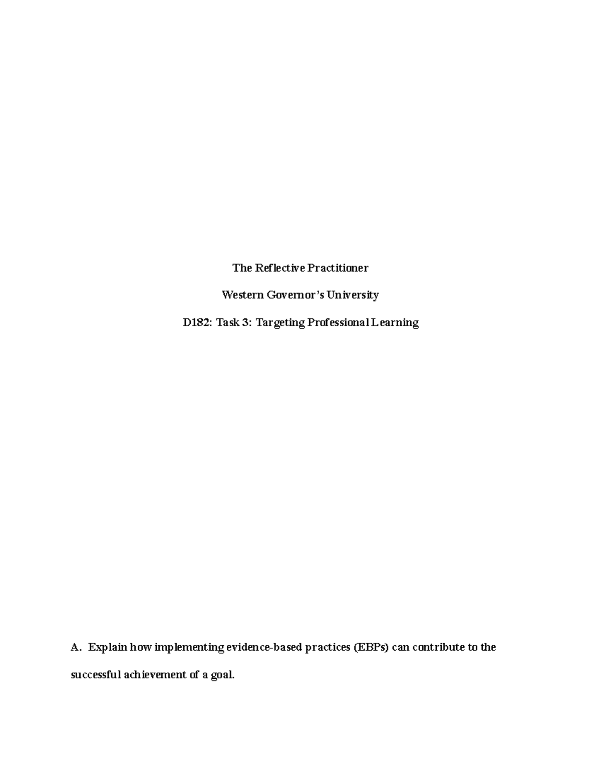 The Reflective Practitioner Task 3 - The Reflective Practitioner Western Governor’s University ...