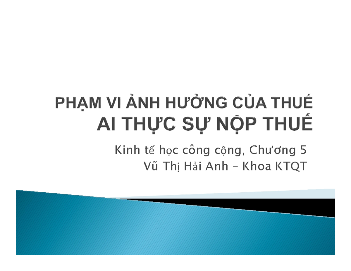 Ch5 - Tính chất và ảnh hưởng của thuế trong Kinh tế học công cộng - Studocu
