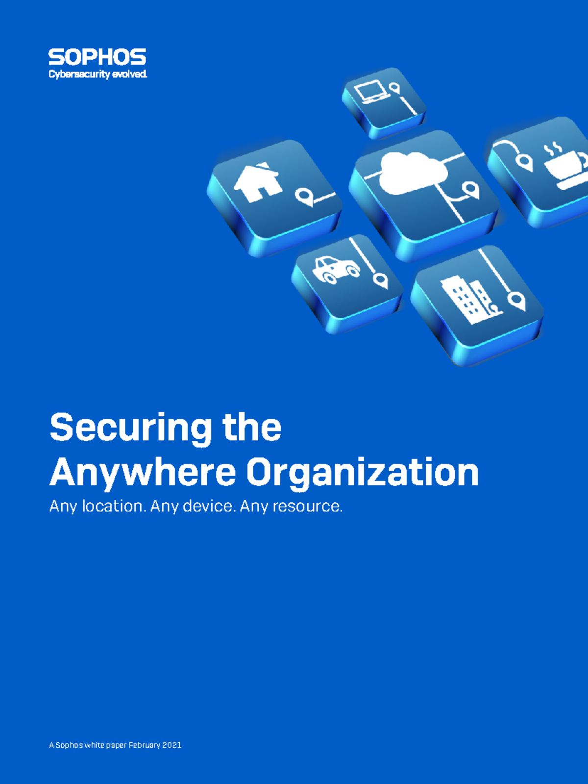 Sophos anywhere organization wp - Securing the Anywhere Organization Any location. Any device ...