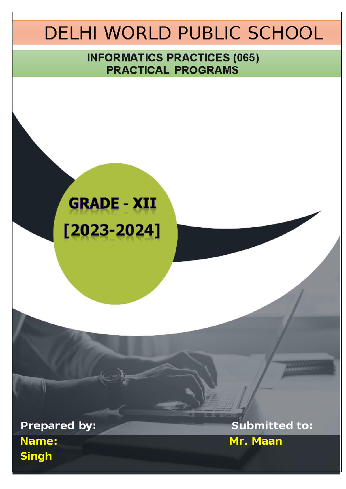 Class 12 IP Practical File - 1 DELHI WORLD PUBLIC SCHOOL INFORMATICS ...
