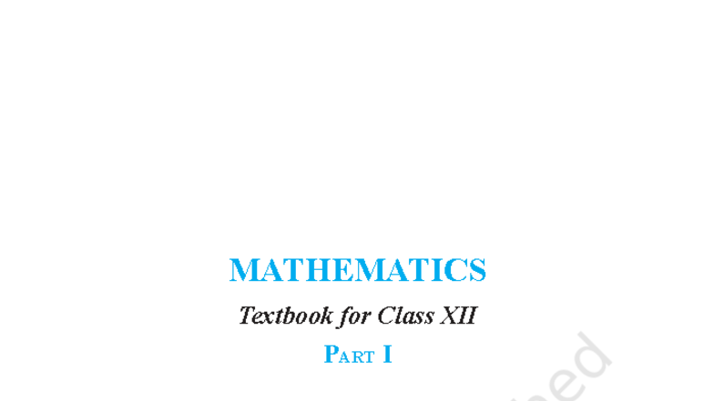 MATHEMATICS Class XII Textbook Part I - Revised Edition 2022 - Studocu