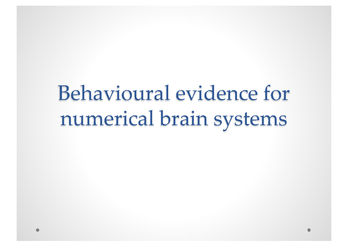 Behavioural Evidence for Numerical Brain Systems - Lecture 7 - Studocu