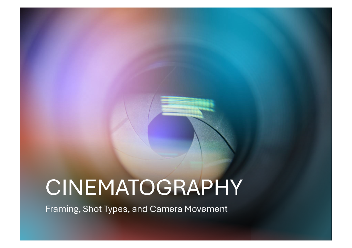 CINEMATOGRAPHY Week 3: Framing, Shot Types & Camera Movement - Studocu
