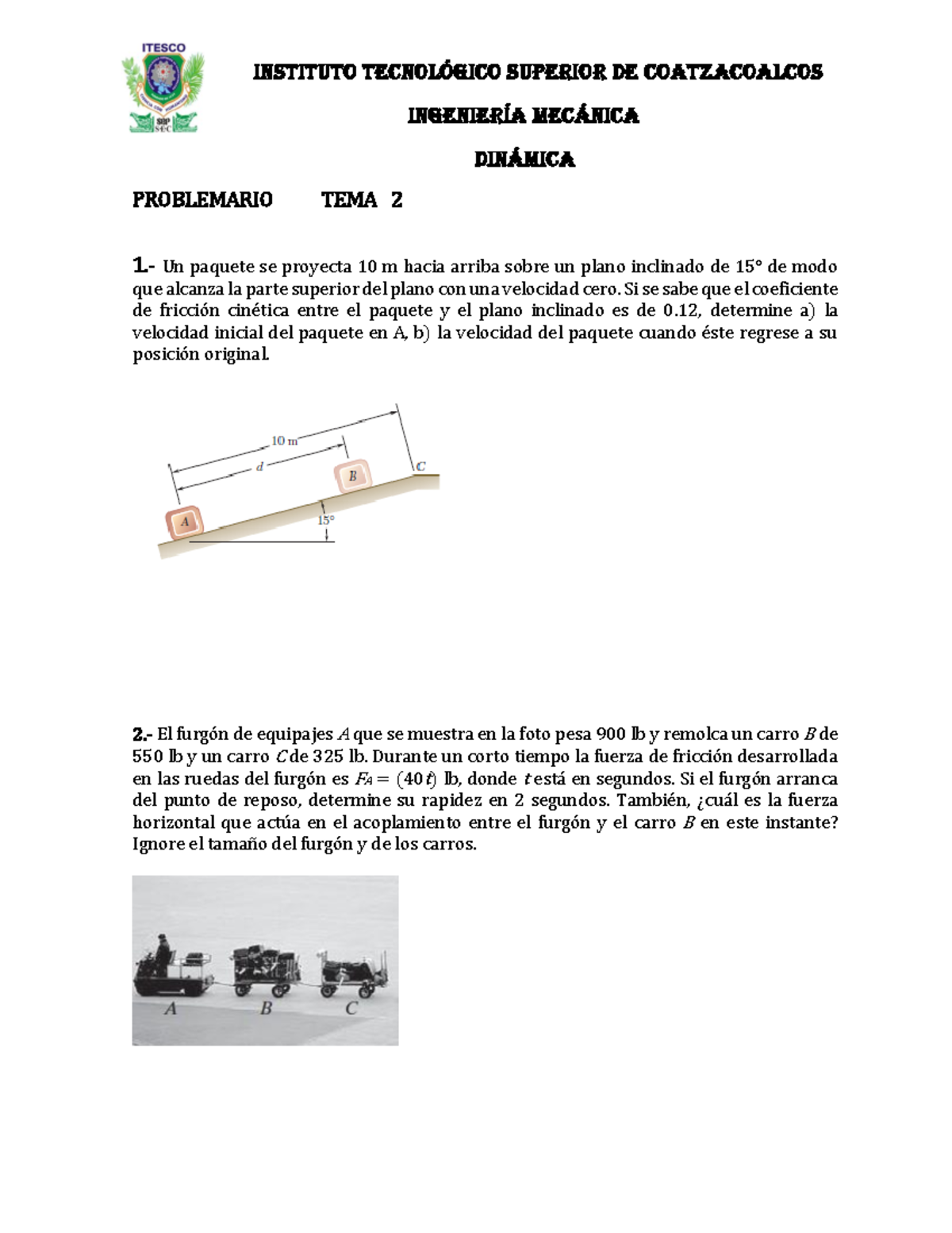 Ejercicios TEMA 2 Dinámica 4A - INSTITUTO TECNOLÓGICO SUPERIOR DE COATZACOALCOS Ingeniería ...