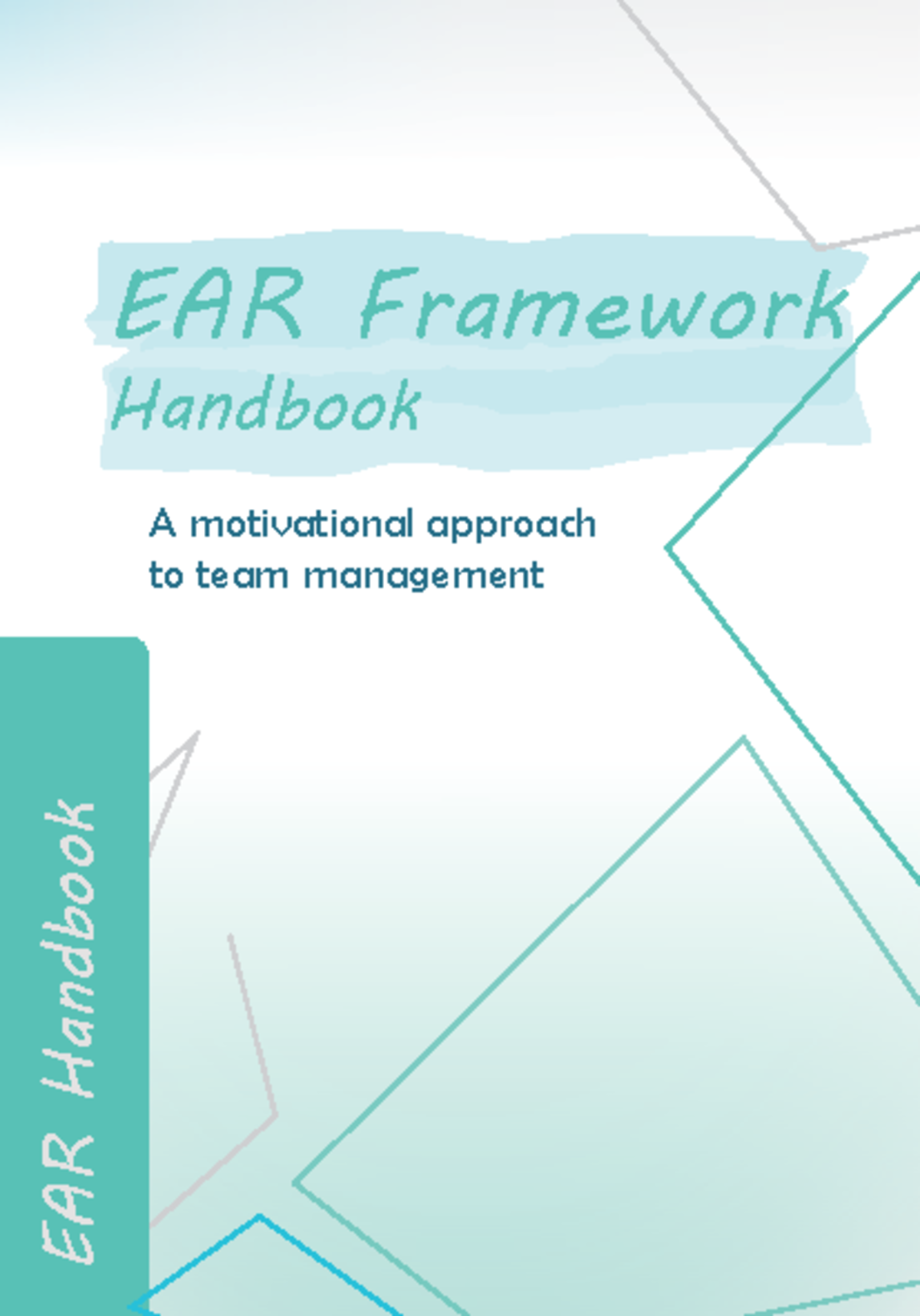 EAR Framework Handbook: A Motivational Approach to Team Management (188 ...