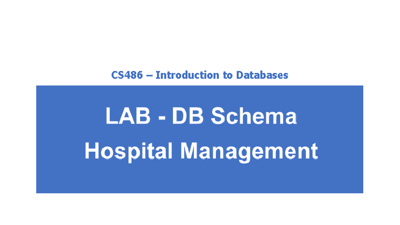 CS486 CTT102 Hospital Management Database Schema Overview - Studocu