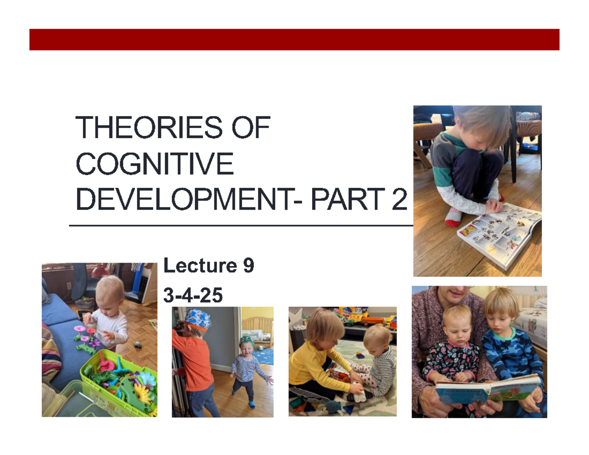 Lecture 10: Theories of Cognitive Development - Part 2 (S25) - THEORIES ...