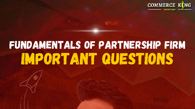 Fundamental Partnership IMP QUES - Fundamentals of Partnership firm ...