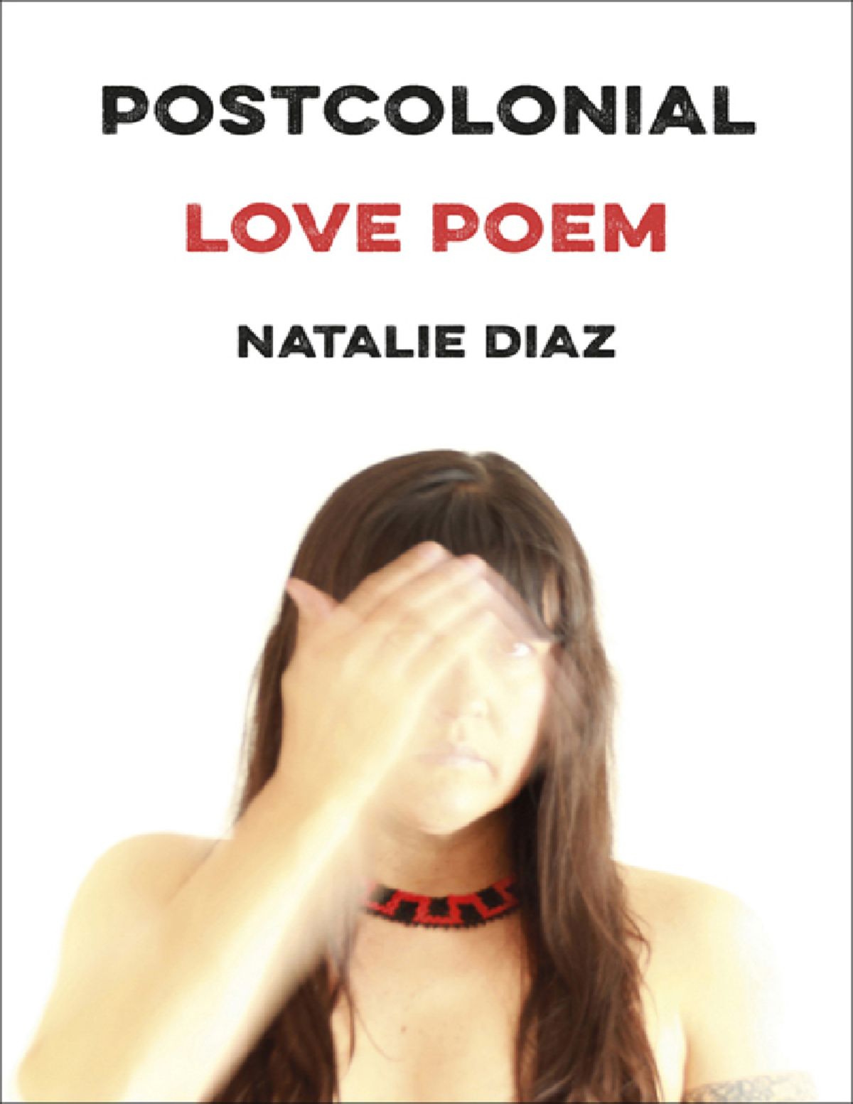 Postcolonial Love Poem Analysis (ENG 202) - Natalie Diaz - Studocu