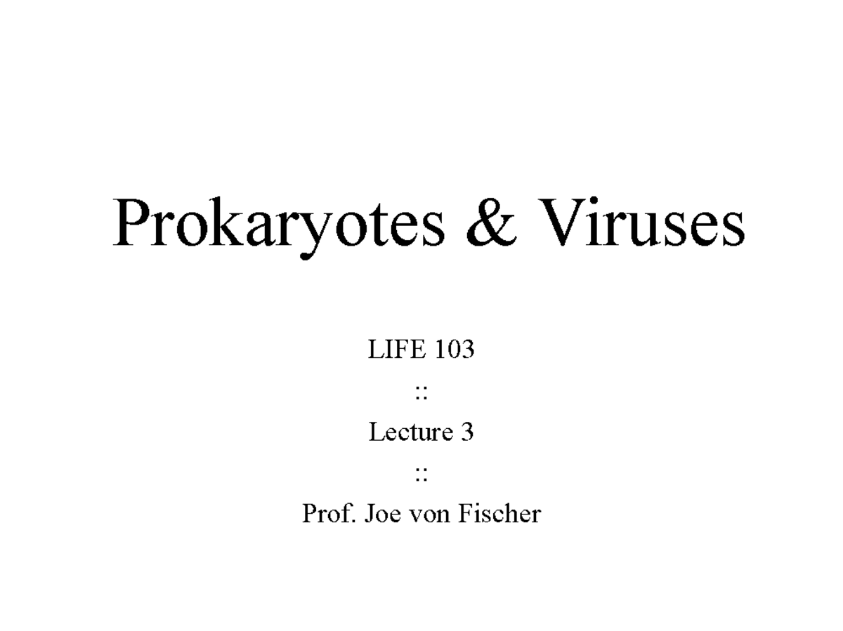 Prokaryotes and Viruses Overview - LIFE 103 :: Lecture 3 Notes - Studocu