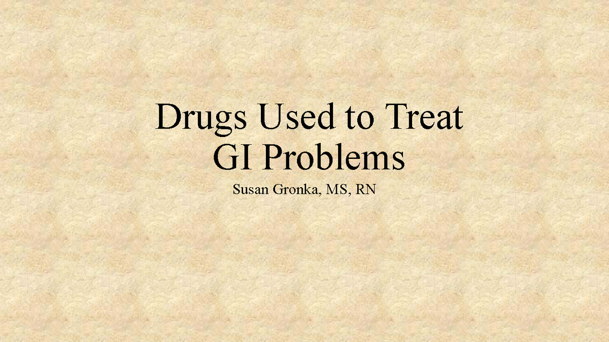 Drugs Used to Treat GI Problems: Acid Control & Antidiarrheals - Studocu