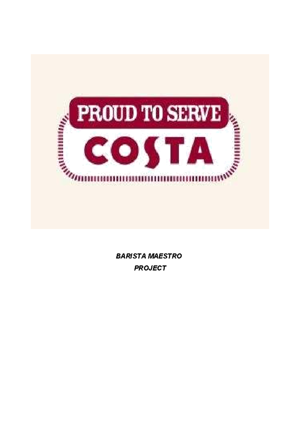 BARISTA MAESTRO PROJECT: Crafting Coffee Excellence at Costa - Studocu