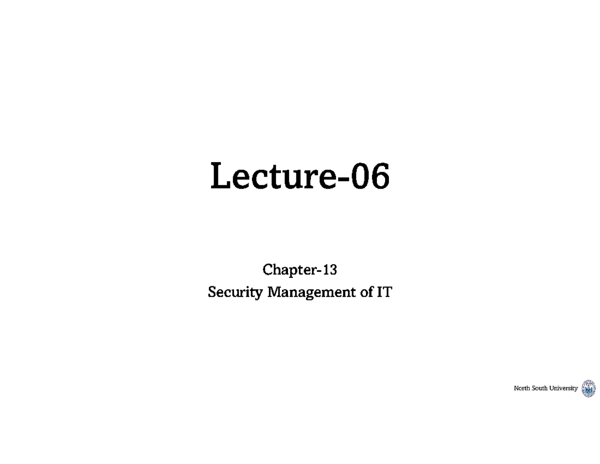 6 - mis107 - Lecture- Chapter- Security Management of IT Introduction E ...