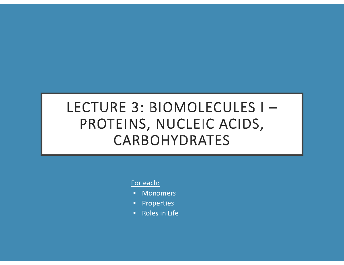 LECTURE 3: BIOMOLECULES I - PROTEINS, NUCLEIC ACIDS & CARBS Overview ...