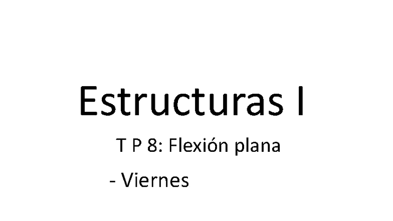 Estructuras | T P 8: Flexión Plana - Segundo Cuatrimestre - Studocu