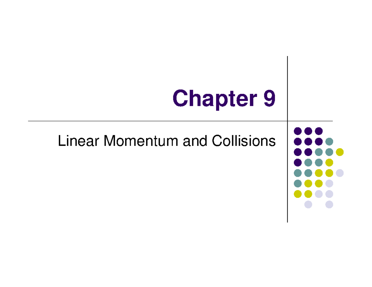 Chapter 9 linear momentum - Chapter 9 Linear Momentum and Collisions ...