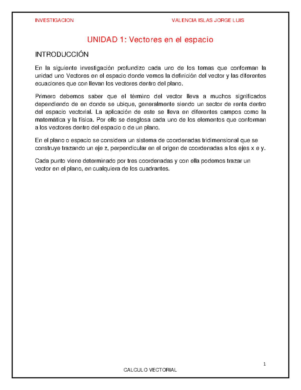 Investigacion Unidad 1 VECTORES - 1 UNIDAD 1: Vectores en el espacio ...