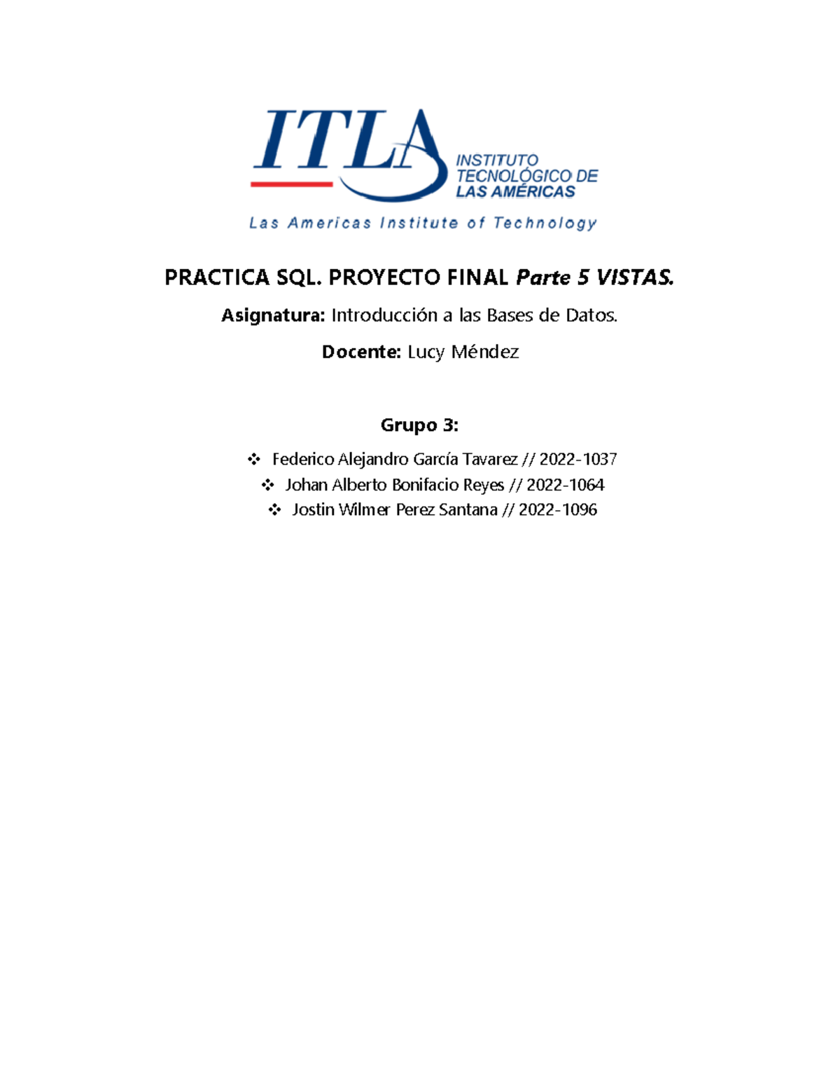 Practica SQL. Proyecto Final Parte 5 - Grupo 3 - PRACTICA SQL. PROYECTO FINAL Parte 5 VISTAS ...