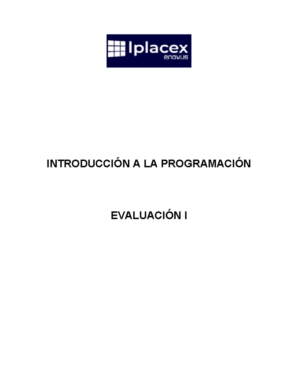 Introducciónalaprogramación - INTRODUCCIÓN A LA PROGRAMACIÓN EVALUACIÓN I De acuerdo con los ...