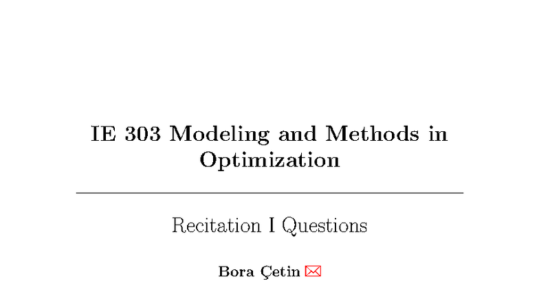 IE 303 Recitation I: Optimization Modeling Questions and Solutions - Studocu
