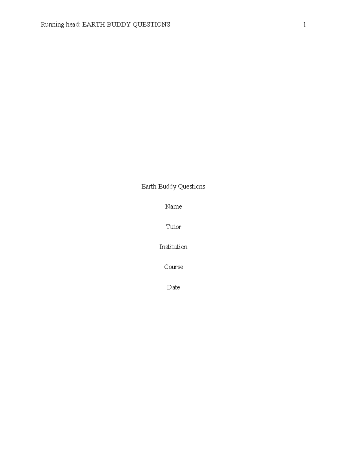 Answer 1 - notes - Running head: EARTH BUDDY QUESTIONS 1 Earth Buddy ...