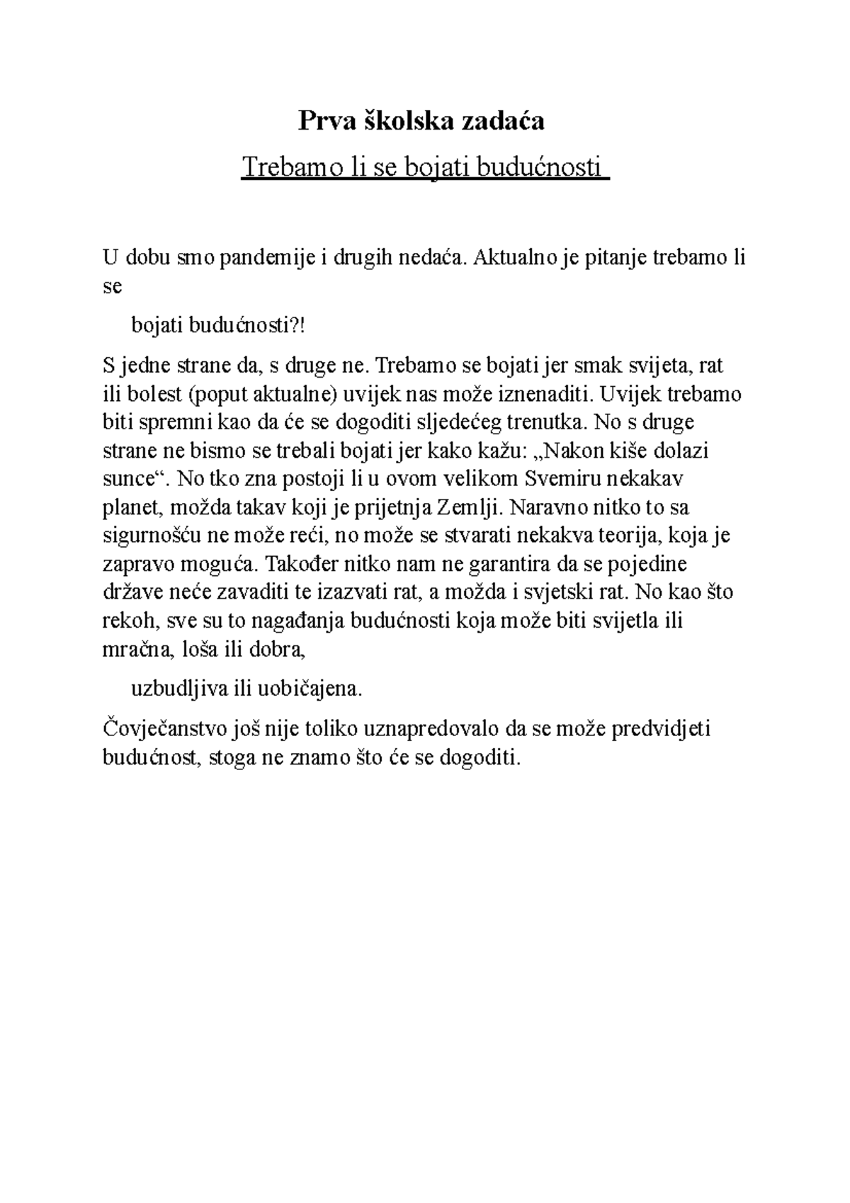 Prva školska zadaća: Trebamo li se bojati budućnosti? - Studocu